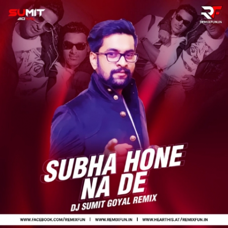 Subha Hone Na De (Remix) - DJ Sumit Goyal Mp3 Song - RemixFun.In