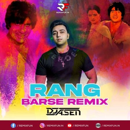 Rang Barse (Club Mix) - DJ A.Sen Mp3 Song - RemixFun.In